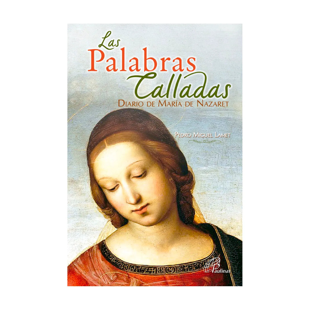 Las Palabras Calladas - Diario de María de Nazaret – Librería Paulinas